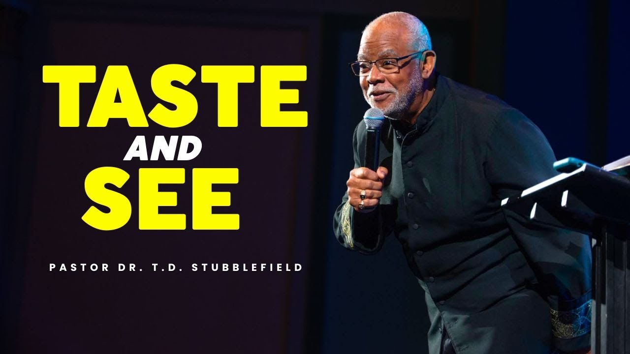 TASTE AND SEE | SUMMER SPEAKER SERIES | PASTOR DR. T.D. STUBBLEFIELD ...