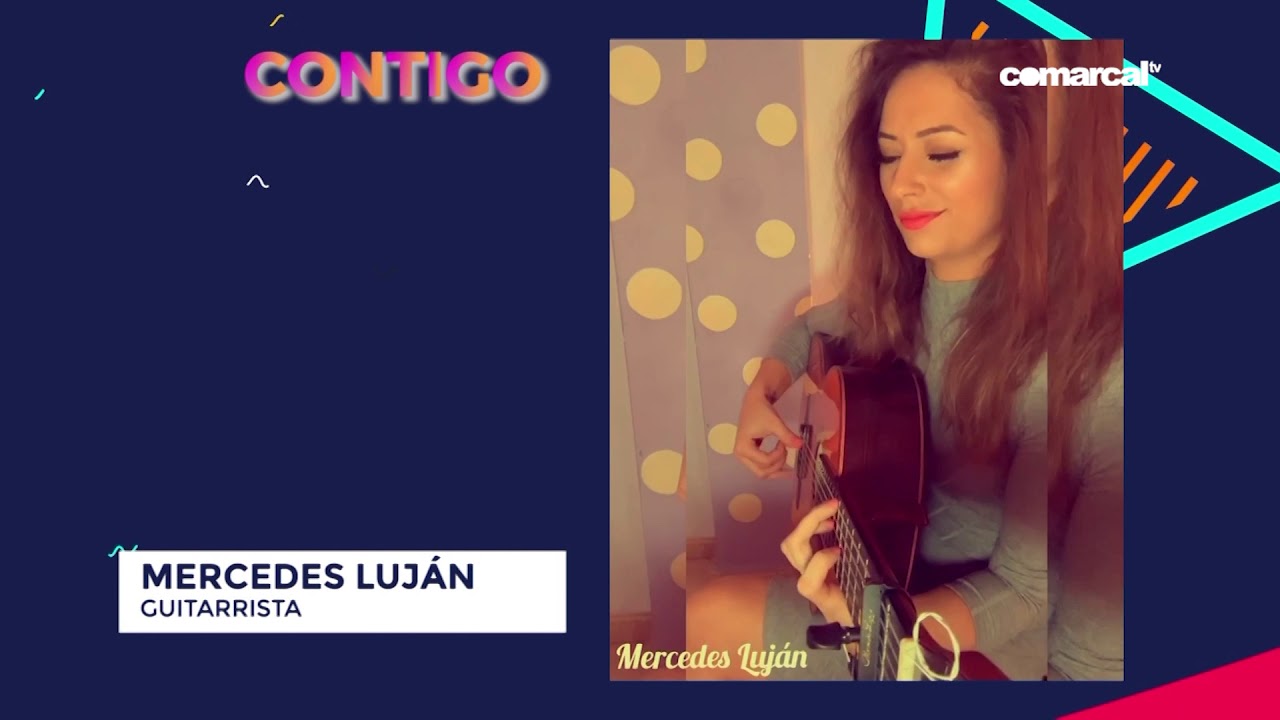 CONTIGO 21 MAYO 2020 MERCEDES LUJÁN, GUITARRISTA - YouTube