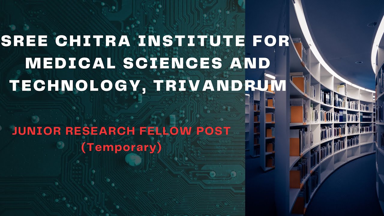 JUNIOR RESEARCH FELLOW POST SREE CHITRA INSTITUTE FOR MEDICAL SCIENCES ...