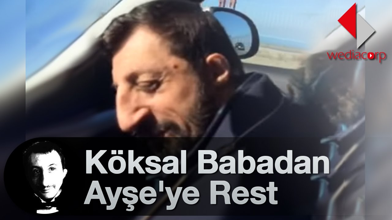 Köksal Baba'dan Ayşe'ye Rest - YouTube