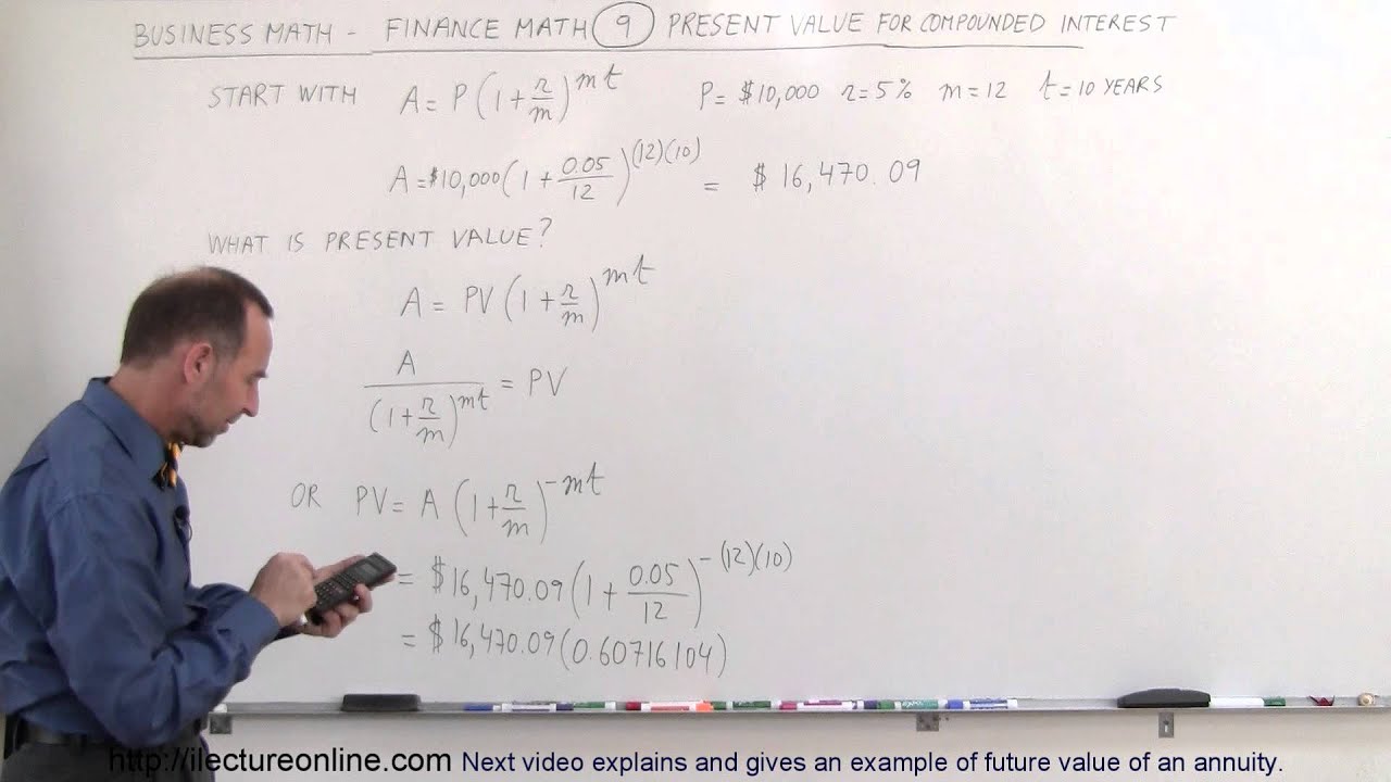 Business Math - Finance Math (9 of 30) Present Value for Compounded ...