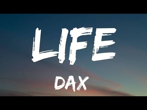 Dax - Life (Lyrics) - YouTube