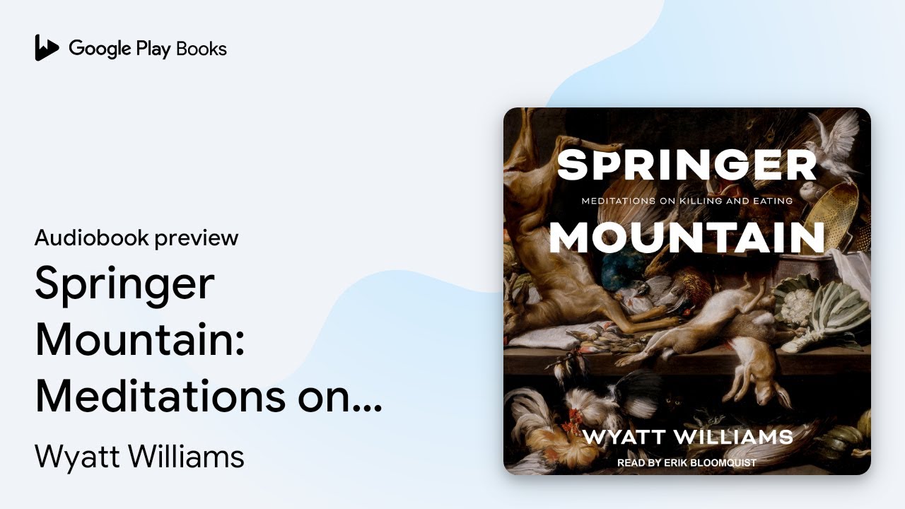 Springer Mountain: Meditations on Killing and… by Wyatt Williams ...
