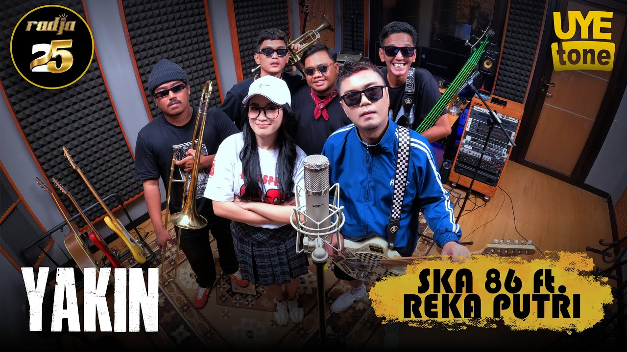 YAKIN [RADJA] - SKA 86 feat REKA PUTRI | UYE tone MUSIC VIDEO - YouTube