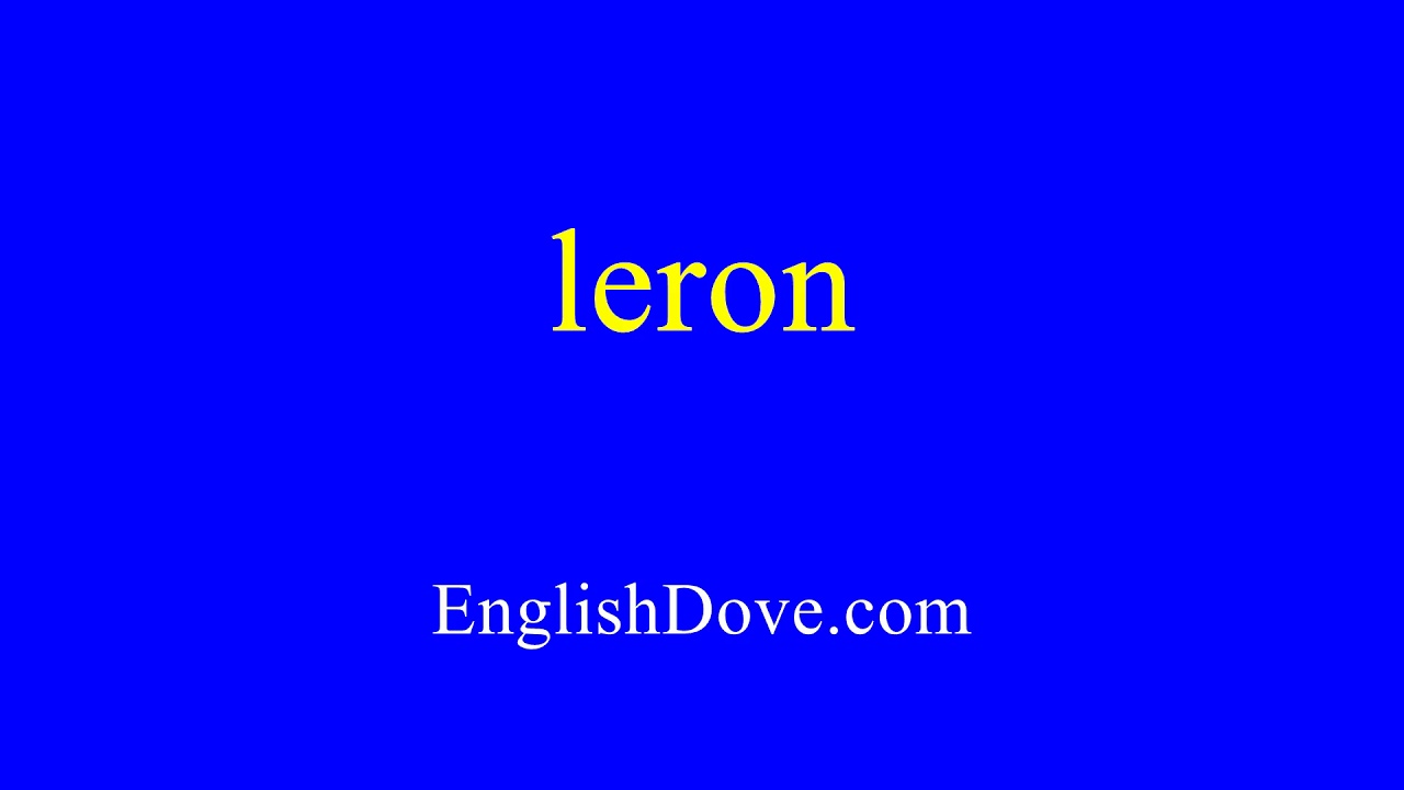 How to pronounce leron in American English. - YouTube