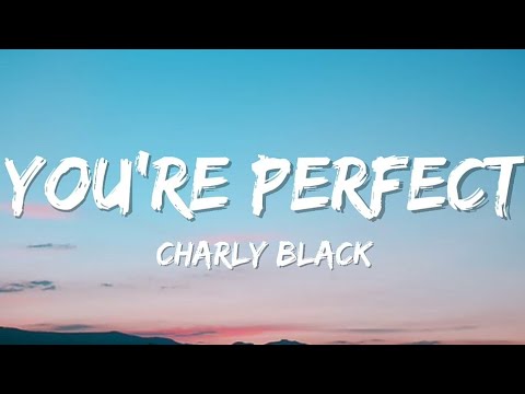 Charly Black - Perfect body with a perfect smile (You're Perfect) [TikTok Song] (Lyrics)