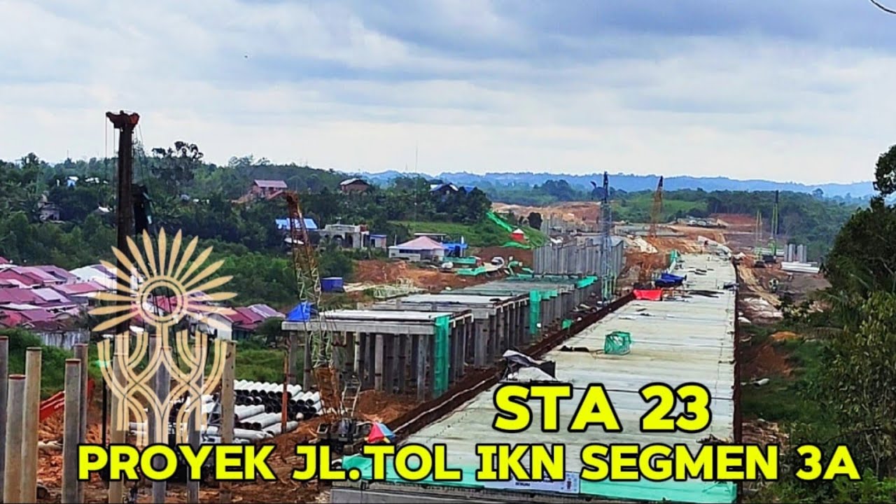 INTIP PEMBANGUNAN PROYEK JALAN TOL IKN SEGMEN 3A STA 21 HINGGA STA 27 ...