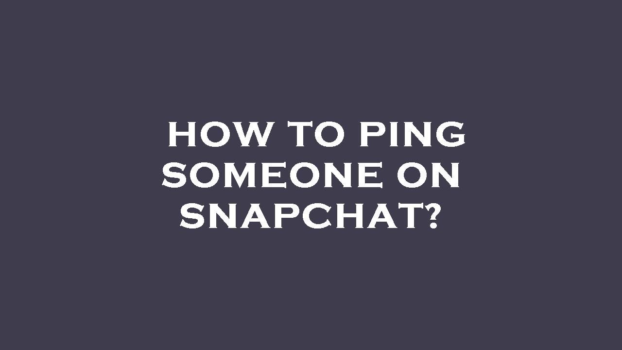 How to ping someone on snapchat? - YouTube