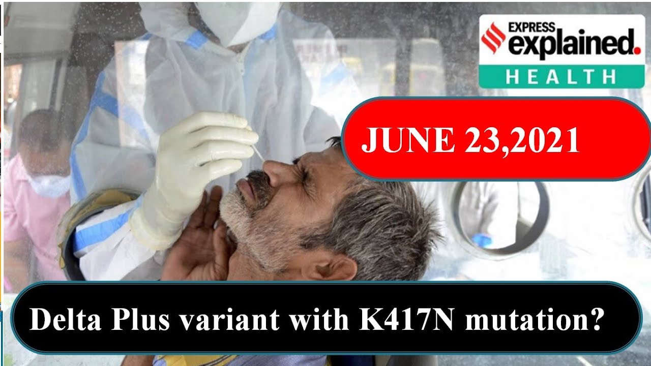 Delta plus mutation with K417N |The Indian Express Newspaper Analysis ...
