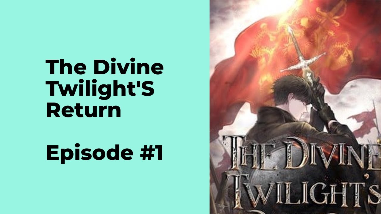 The Divine Twilight's Return Episode 1 chapter 1 - 10 - YouTube