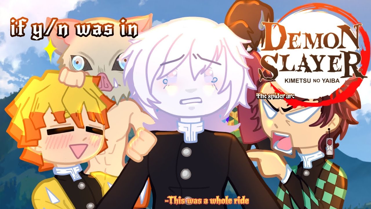If f!y/n was in demon slayer||S1 recap||The whole spider arc||ft. you ...