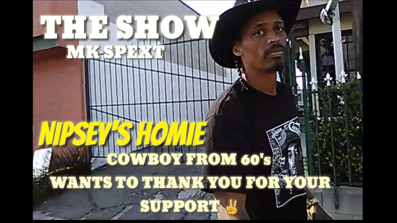 NIPSEY HUSTLE HOMIE COWBOY FROM ROLLING 60'S SAID..... - YouTube
