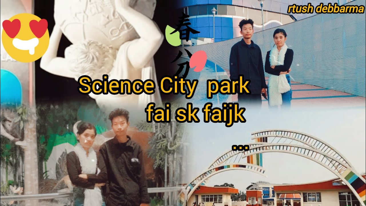 Science city park ...sk fai jk ....(.Ritush debbarma vlog) - YouTube