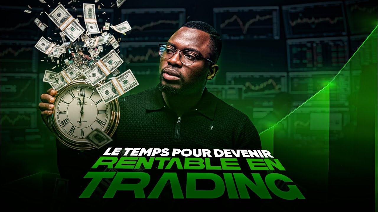LE TEMPS QU’IL TE FAUDRA POUR DEVENIR RENTABLE DANS LE TRADING - YouTube