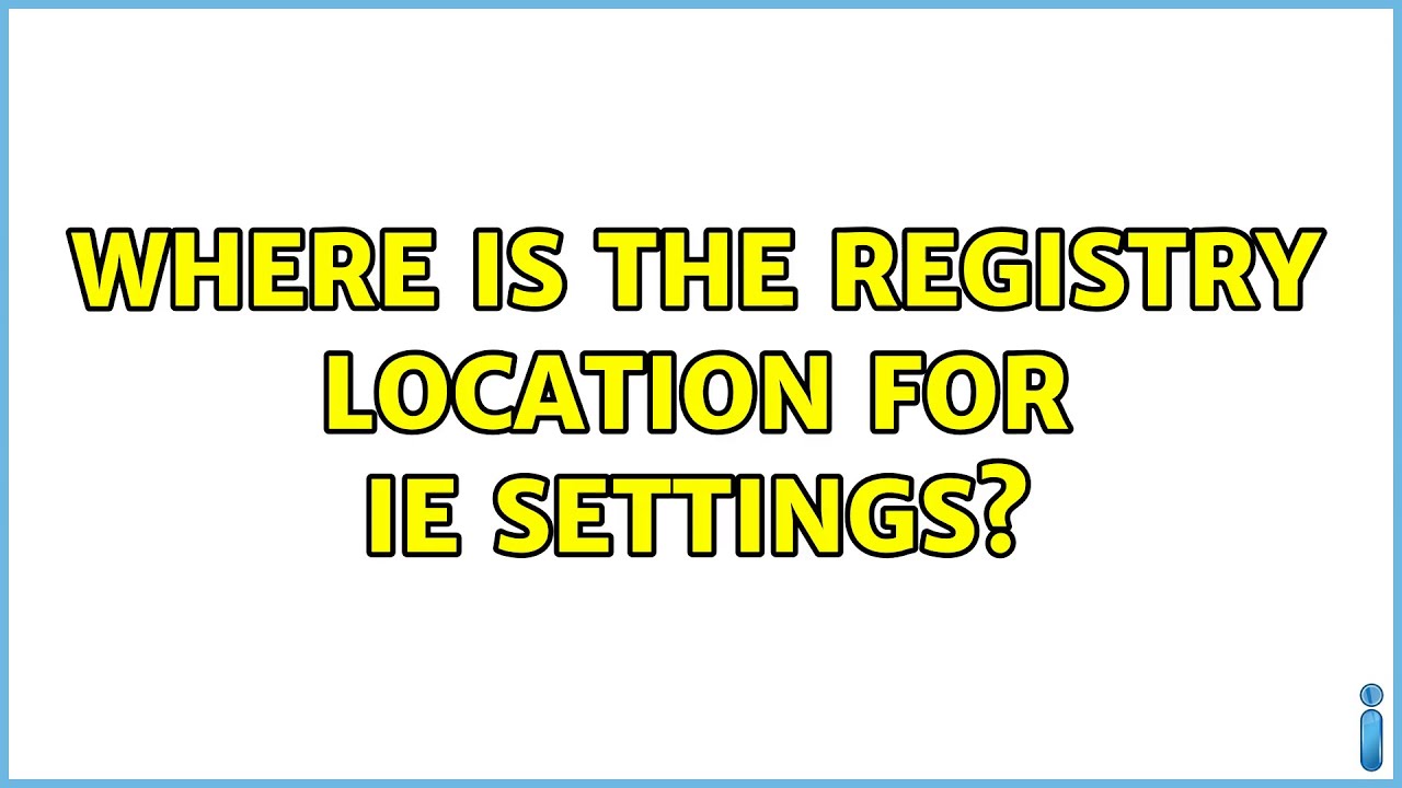 Where is the registry location for IE settings? - YouTube
