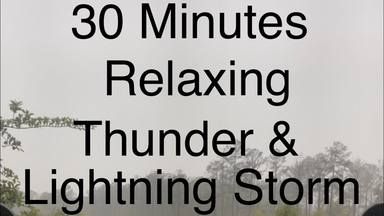 30 minutes of Relaxing Thunderstorms & Lightning Severe Storms - YouTube