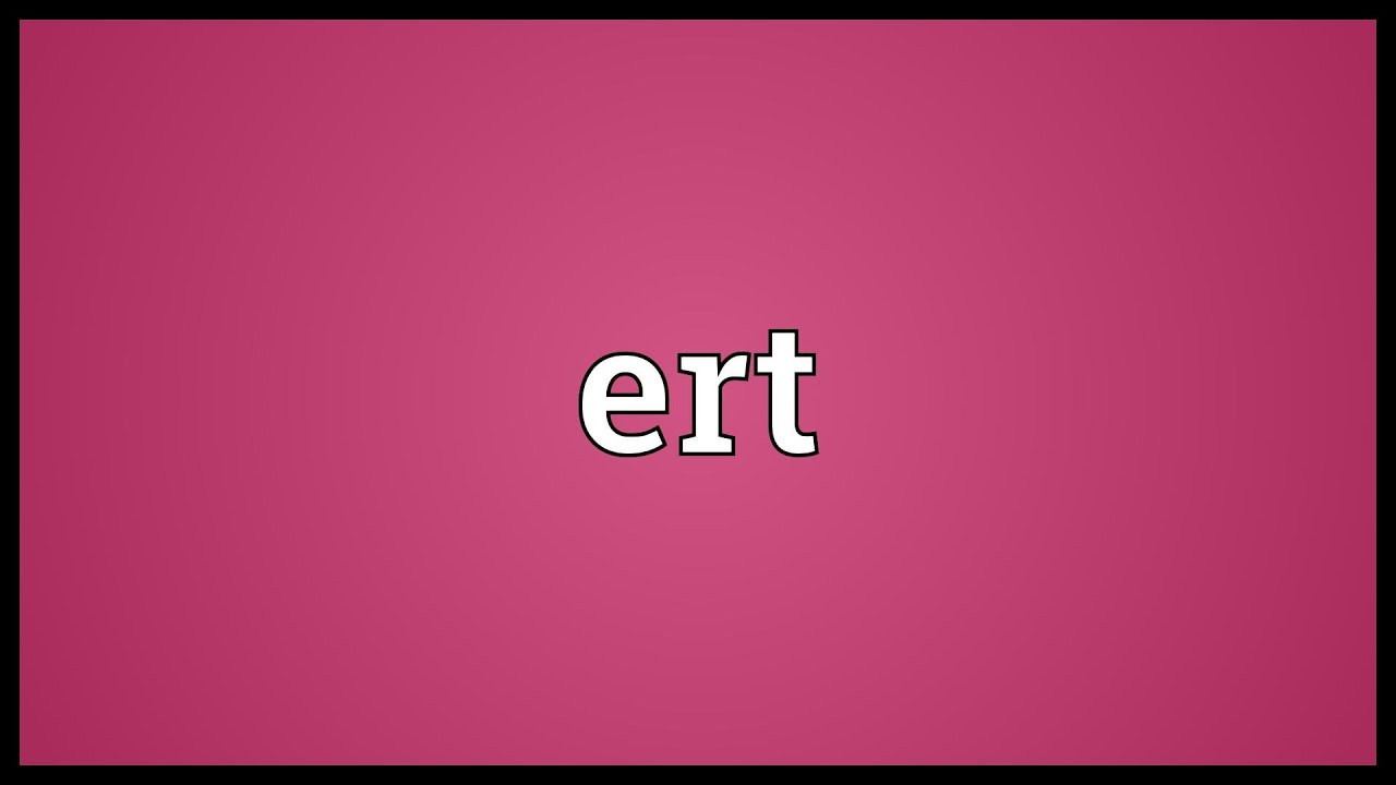 Ert Meaning - YouTube