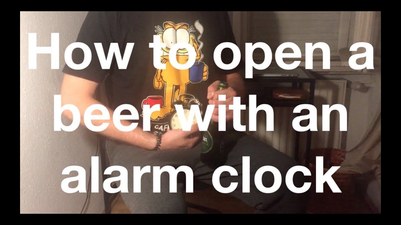 How To Open a Beer With an Alarm Clock (tutorial) - YouTube