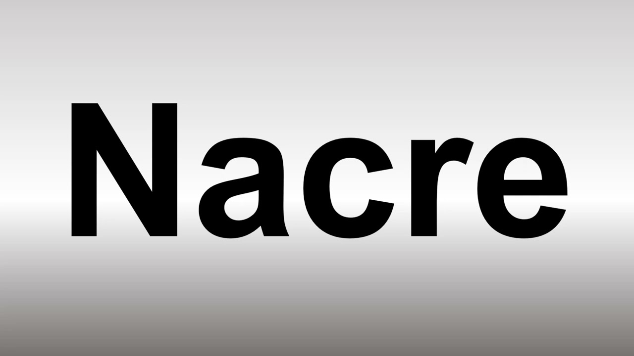 How to Pronounce Nacre - YouTube