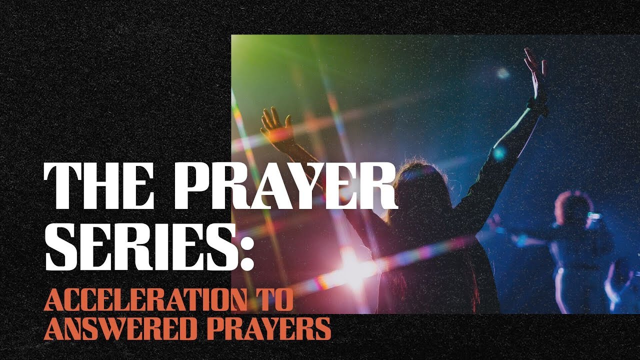 The Prayer Series: Acceleration to answered prayers! Join us live for ...