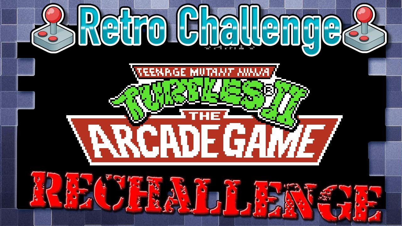 Retro Challenge Saturday Ep168: TMNT2 The Arcade Game (Re-Challenge ...