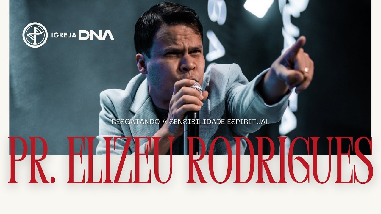 Pr. Elizeu Rodrigues | Resgatando a Sensibilidade Espiritual - YouTube