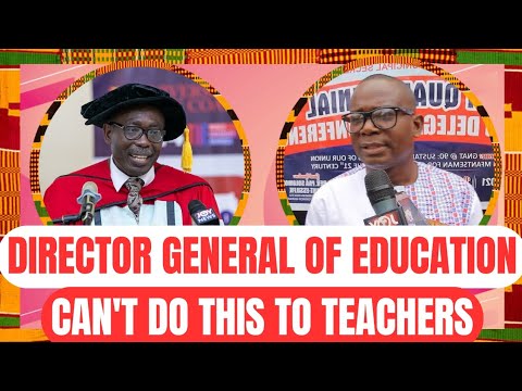 DIRECTOR GENERAL OF EDUCATION CAN'T DO THIS TO TEACHERS - GNAT CHAIRMAN ...