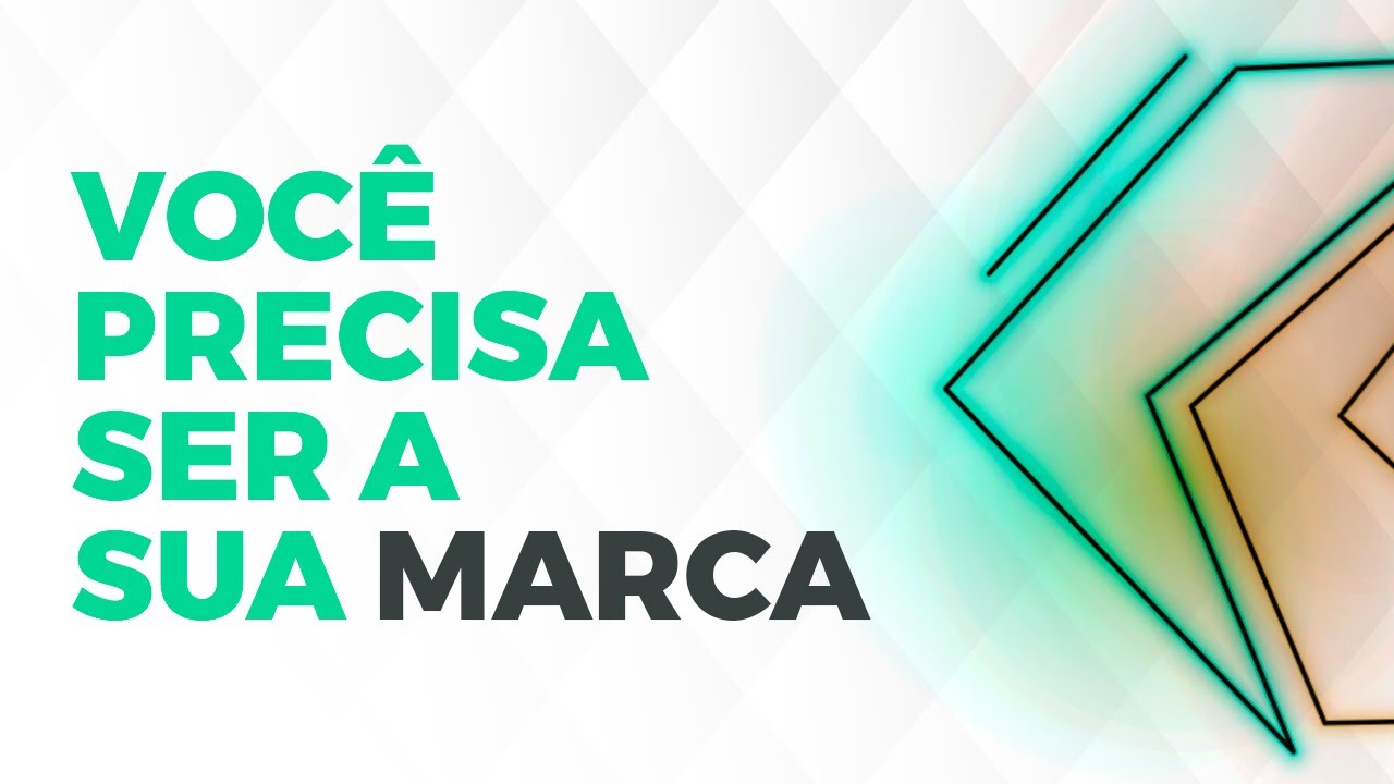 Você Precisa Ser A Sua Marca Youtube