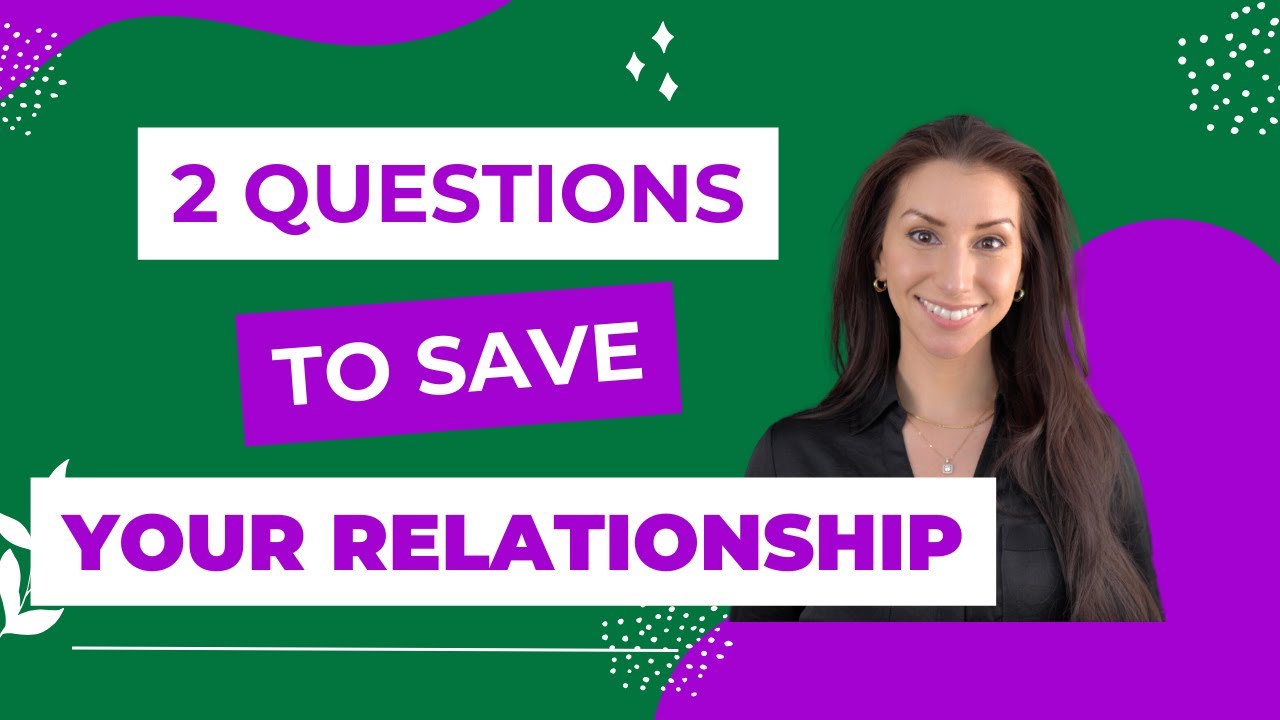 How to Save Your Relationship with 2 Questions - YouTube