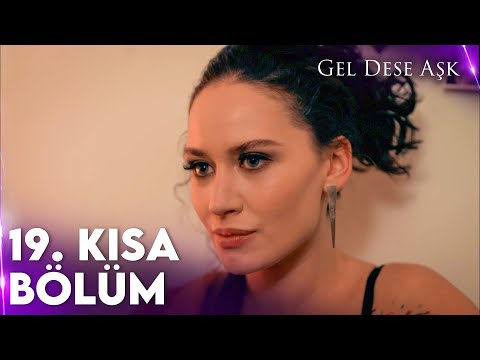 Gel Dese Aşk 19. Kısa Bölüm