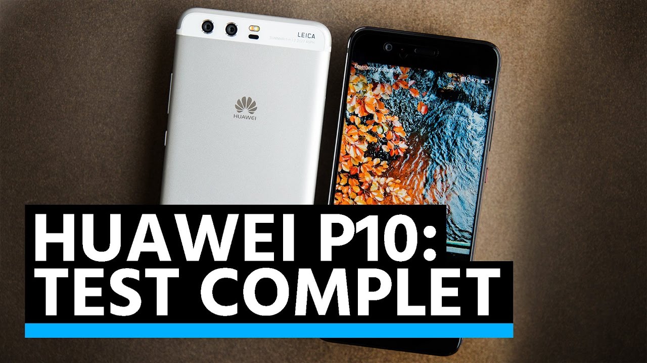 Test complet du Huawei P10 : plus qu'une nouveauté, une confirmation ...