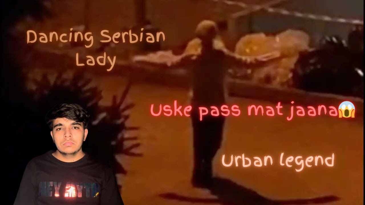 The Dancing Serbian Lady - Unique Urban Legends | Urban Legends | V ...