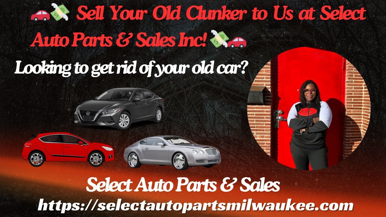 Sell Your Old Clunker to Us at Select Auto Parts & Sales Inc! - YouTube