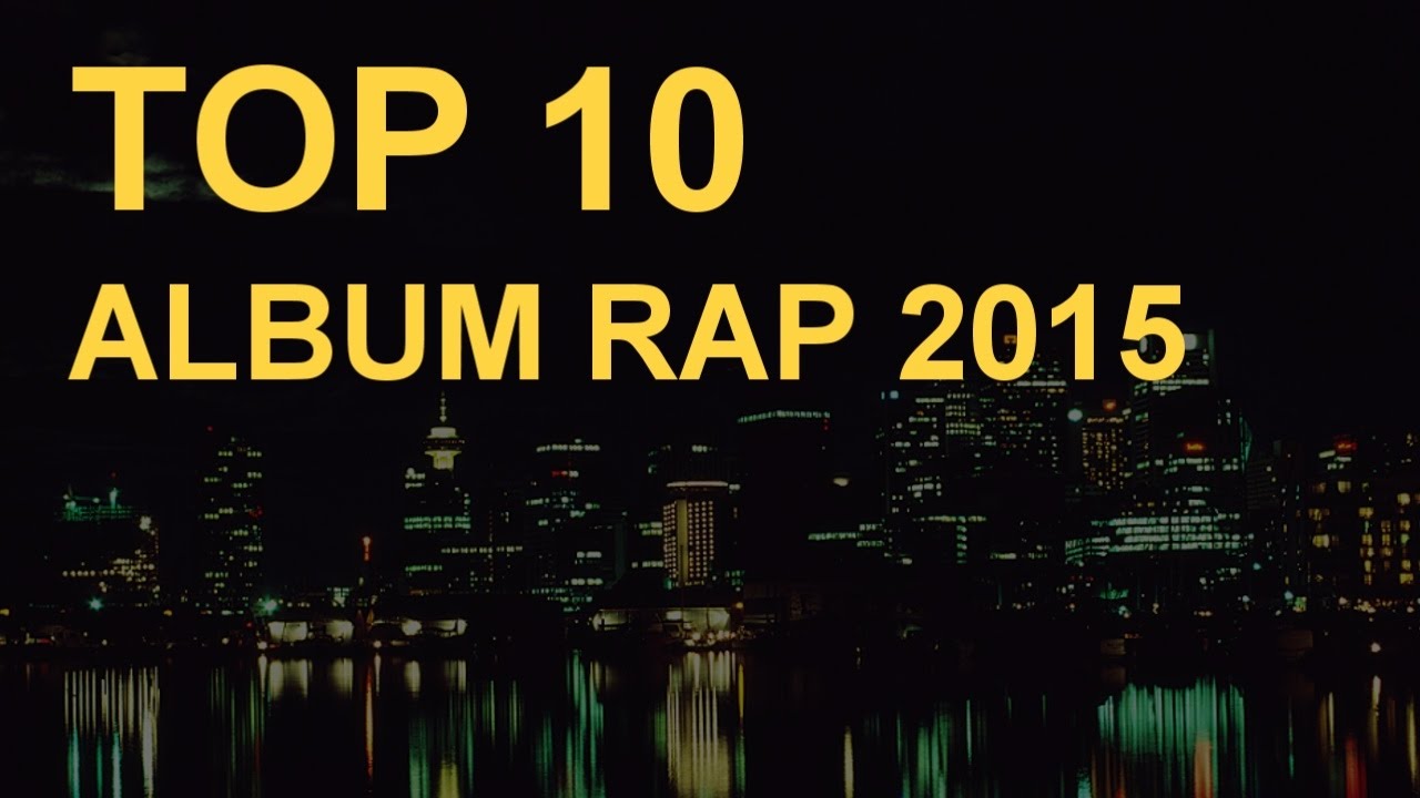 TOP 10 ALBUM RAP 2015 - YouTube