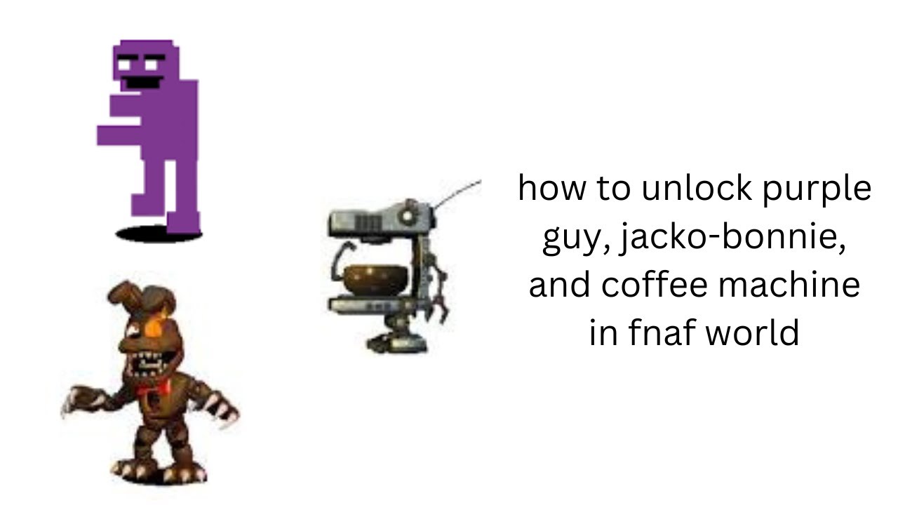 How to unlock purple guy, jacko-bonnie, and coffee machine in fnaf ...