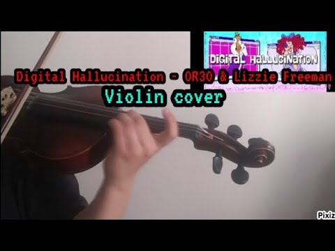 Digital Hallucination - OR3O, Lizzie Freeman (Violin Cover) /From The ...