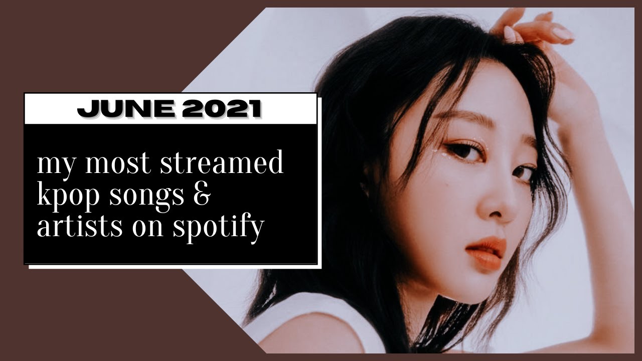 My Top 50 Most Streamed Kpop Songs On Spotify Artists June 2021 my-top-50-most-streamed-kpop-songs-on-spotify-artists-june-2021