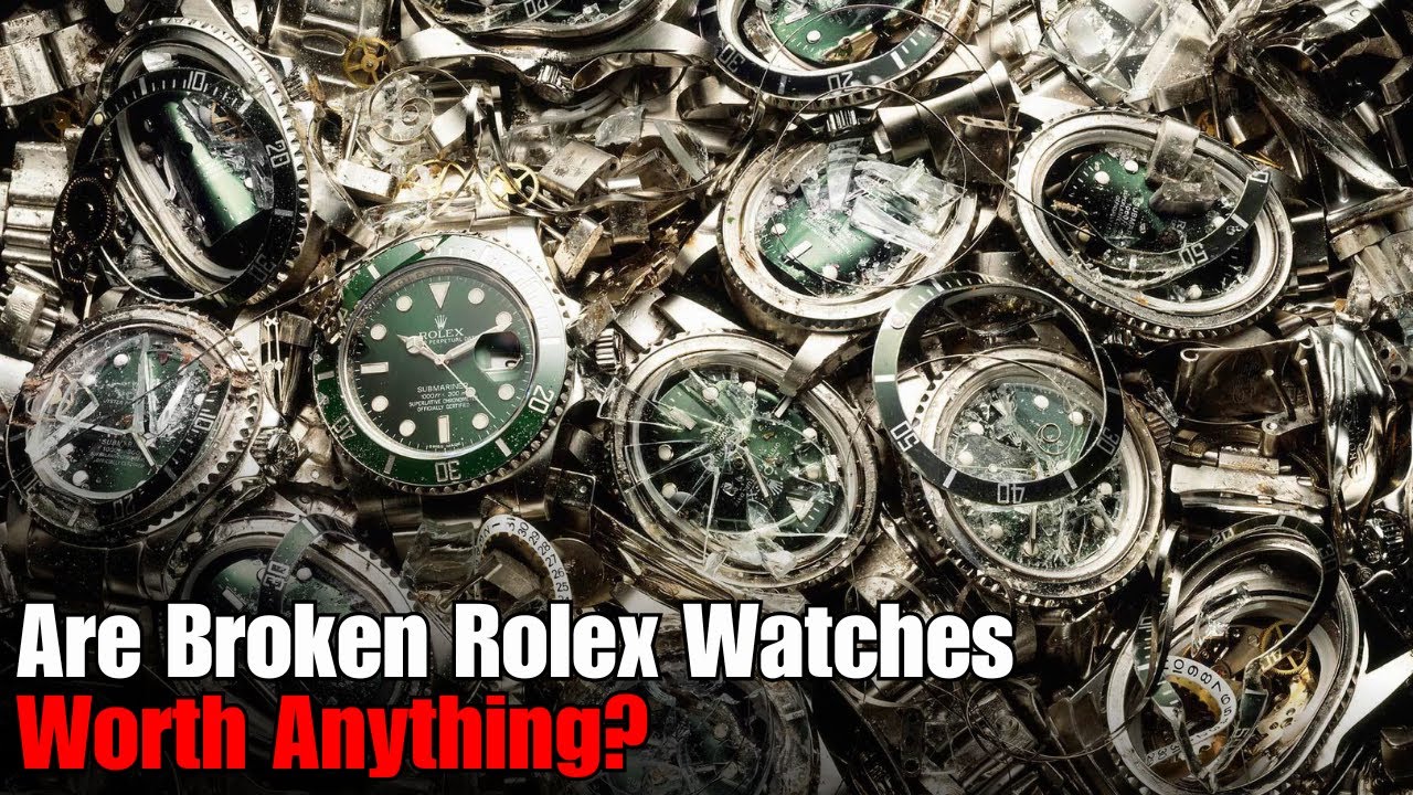 Are Broken Rolex Watches Worth Anything? - YouTube