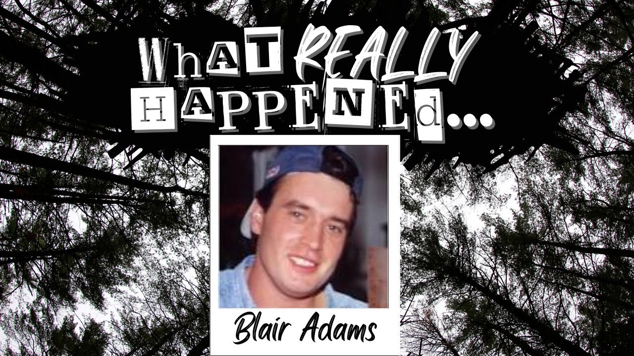 What Really Happened...Blair Adams - YouTube