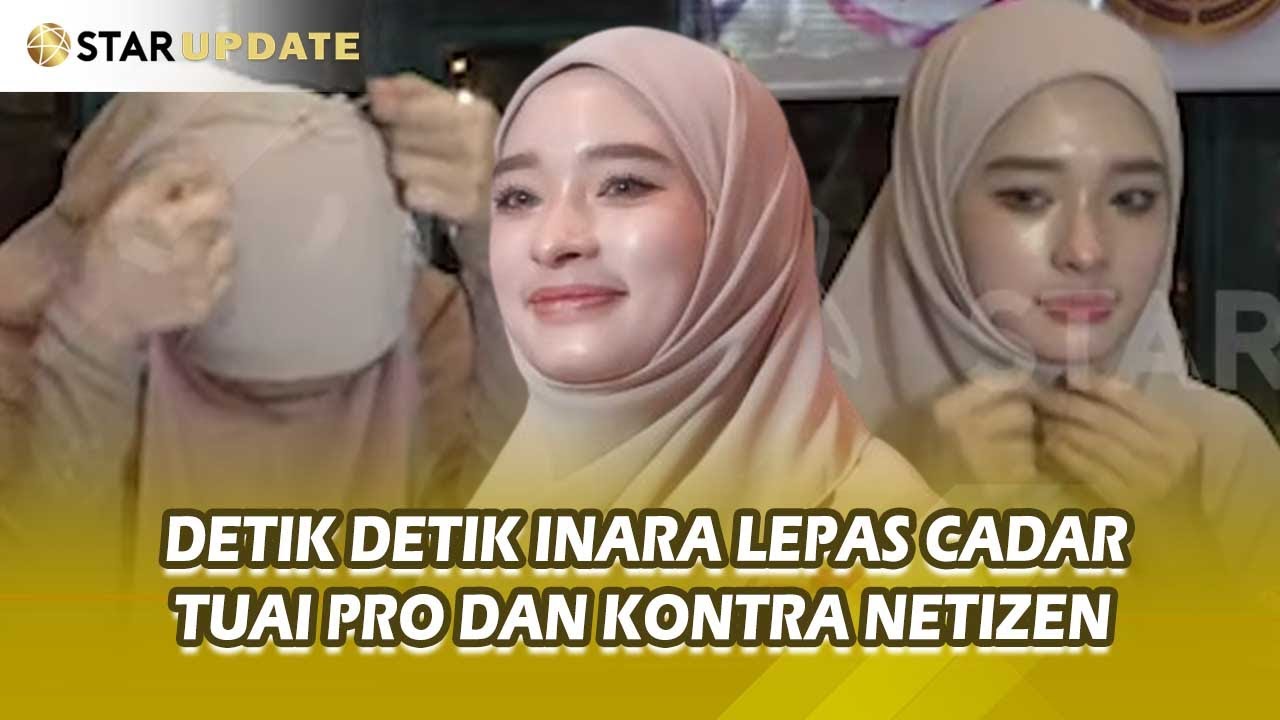 Detik Detik INARA RUSLI Lepas Cadar !! Benarkah Tidak Sanggup Lagi Nafkahi Keluarga ?! - STAR ...