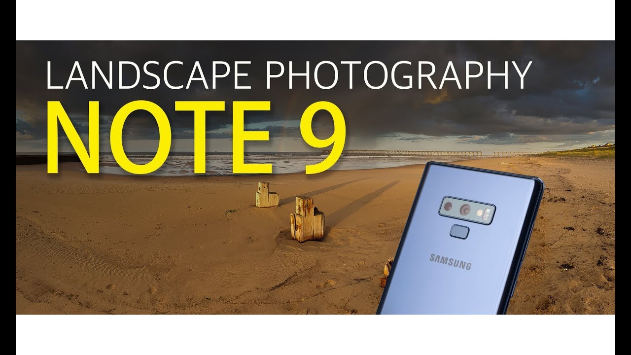 I SHOT LANDSCAPE PHOTOGRAPHY WITH A SAMSUNG GALAXY NOTE 9! - YouTube