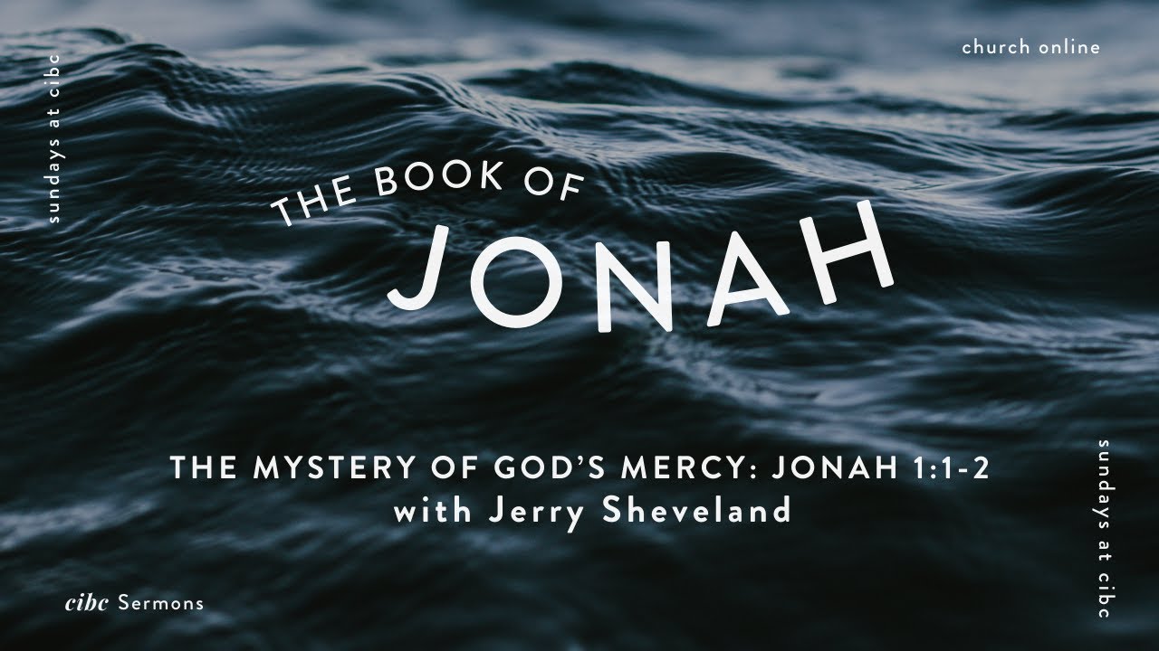 Jonah Series: The Mystery of God's Mercy | 14 May 2023 | CIBC Sermons - YouTube