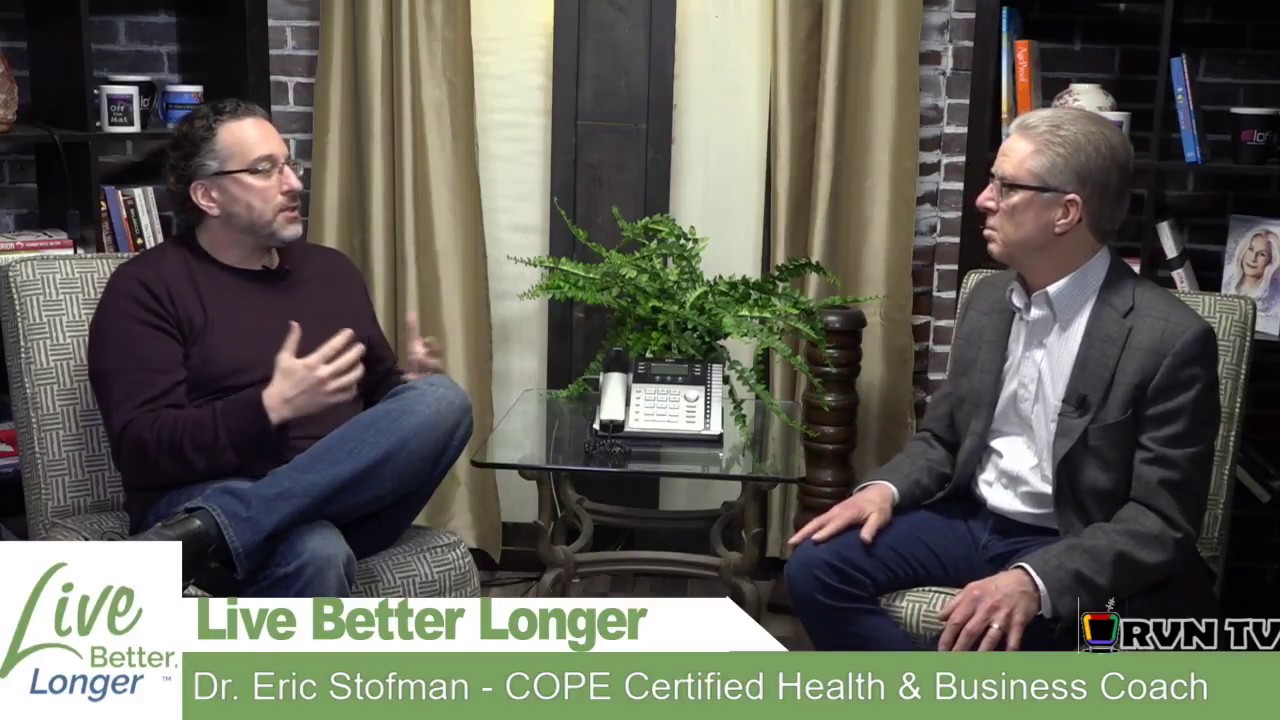 Live Better, Longer with Dr. Eric Stofman, Health Coach - YouTube