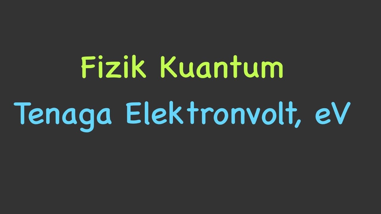 Fizik Kuantum: Tenaga ElektronVolt eV - YouTube
