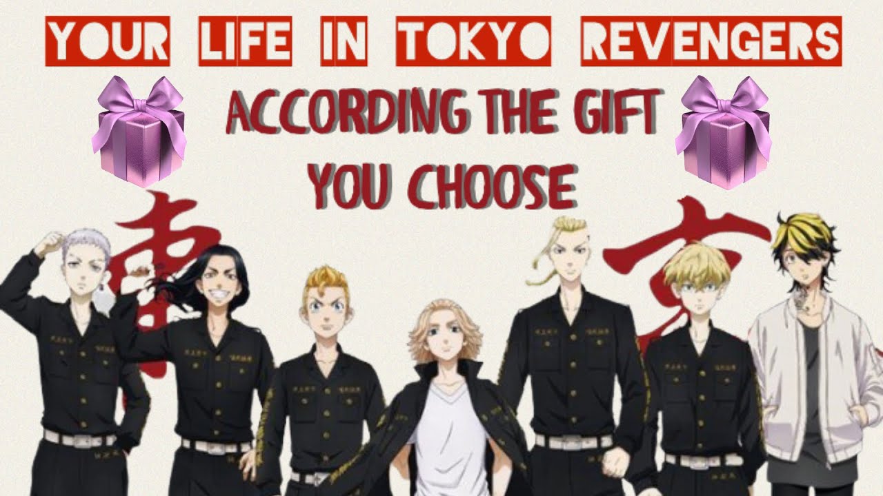 Tokyo Revengers x y/n - Your life according the gift you choose! - YouTube