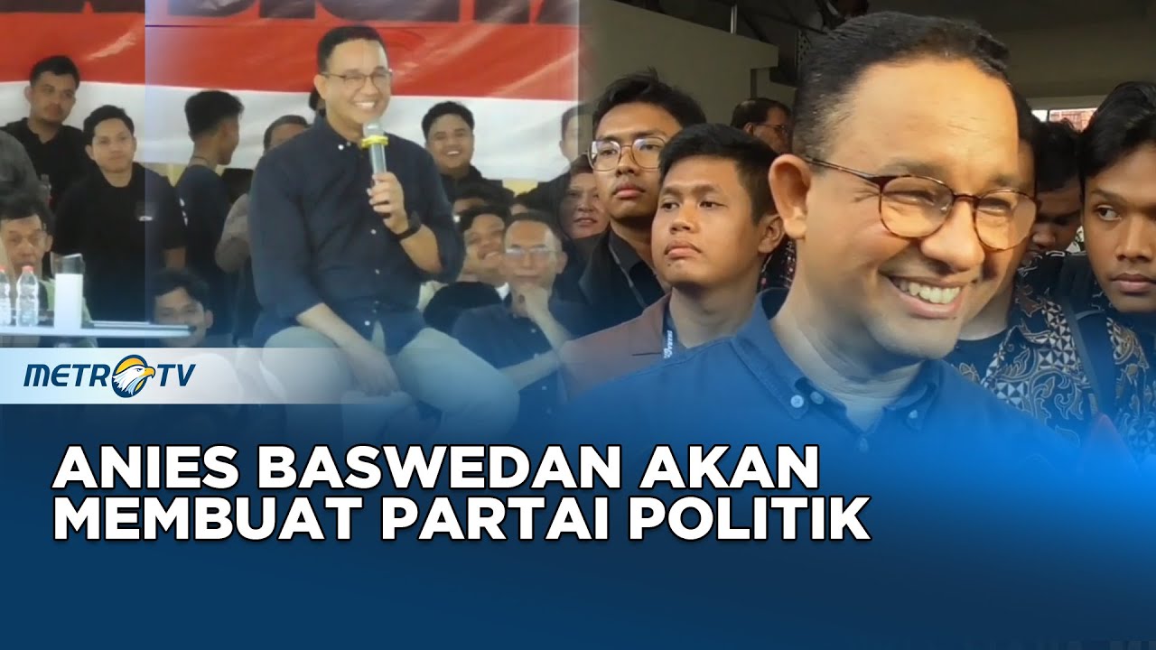 Anies Masih Pikirkan Pembentukan Partai Baru - YouTube