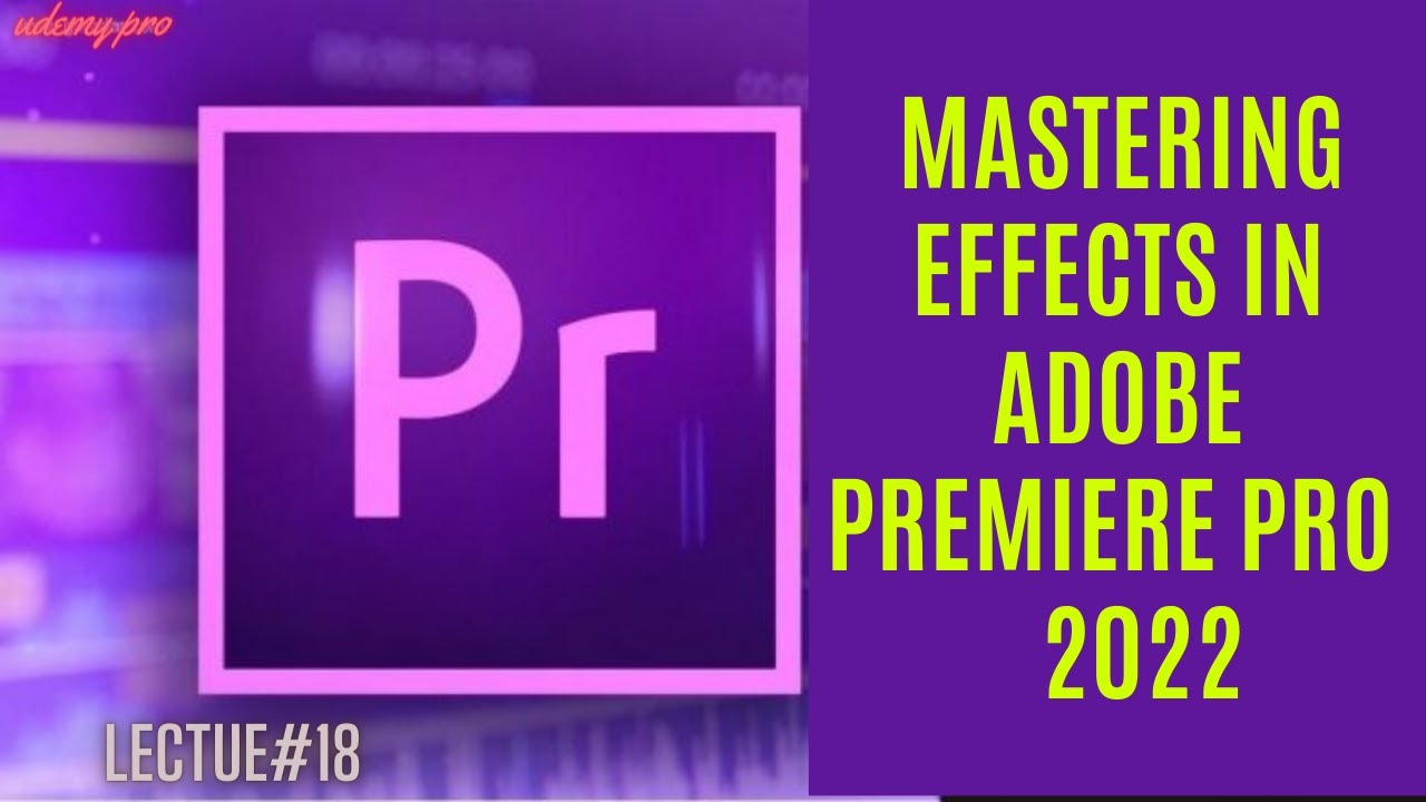 Mastering Effects in Adobe Premiere Pro | Apply Effects | Lecture 18 ...