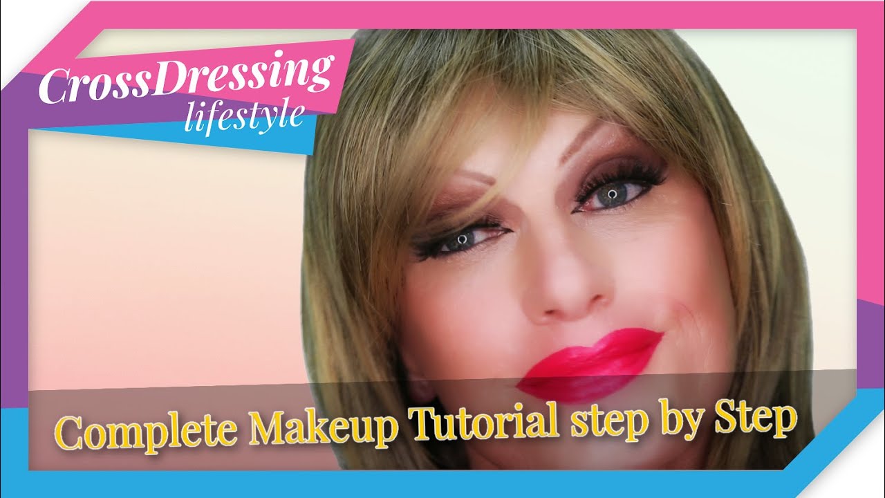Crossdressing - Full Makeup Tutorial for an everyday/glamour look step ...