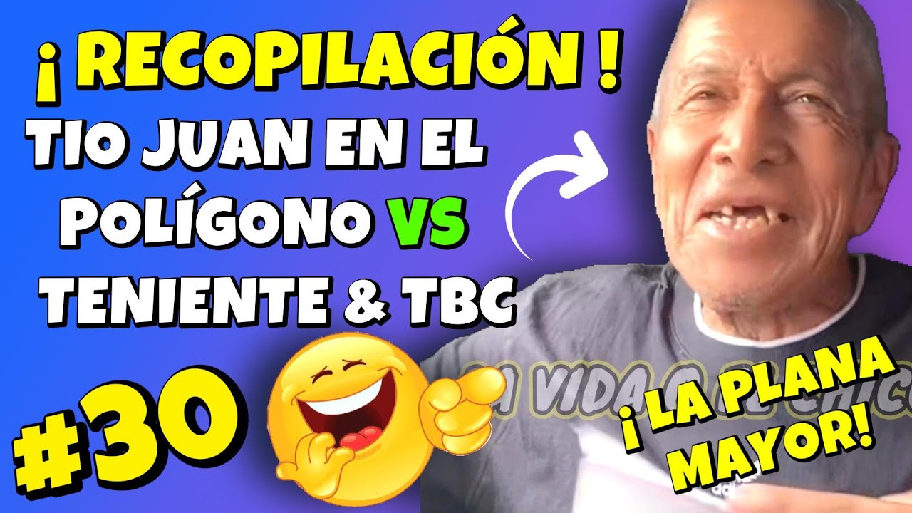 ️#30 RECOPILACIÓN TÍO JUAN EN EL POLÍGONO VS TENIENTE Y TBC🤣JUAN VISITA ...