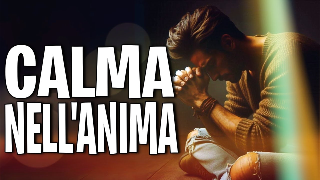 CALMA NELL'ANIMA | TROVA LA SERENITÀ IN DIO - YouTube